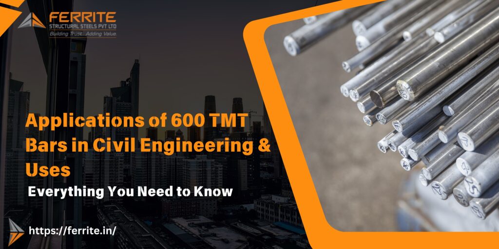 Applications of 600 TMT Bars in Civil Engineering & Uses